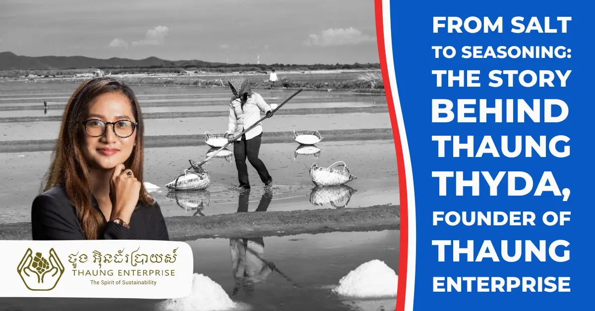 Meet Thaung Thyda, founder of Thaung Enterprise - Proudly CAMBODIAN